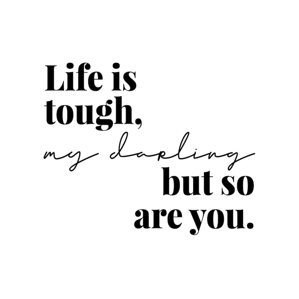 Life Is Tough My Darling But So Are You Art Print by Typologie Paper Co ...