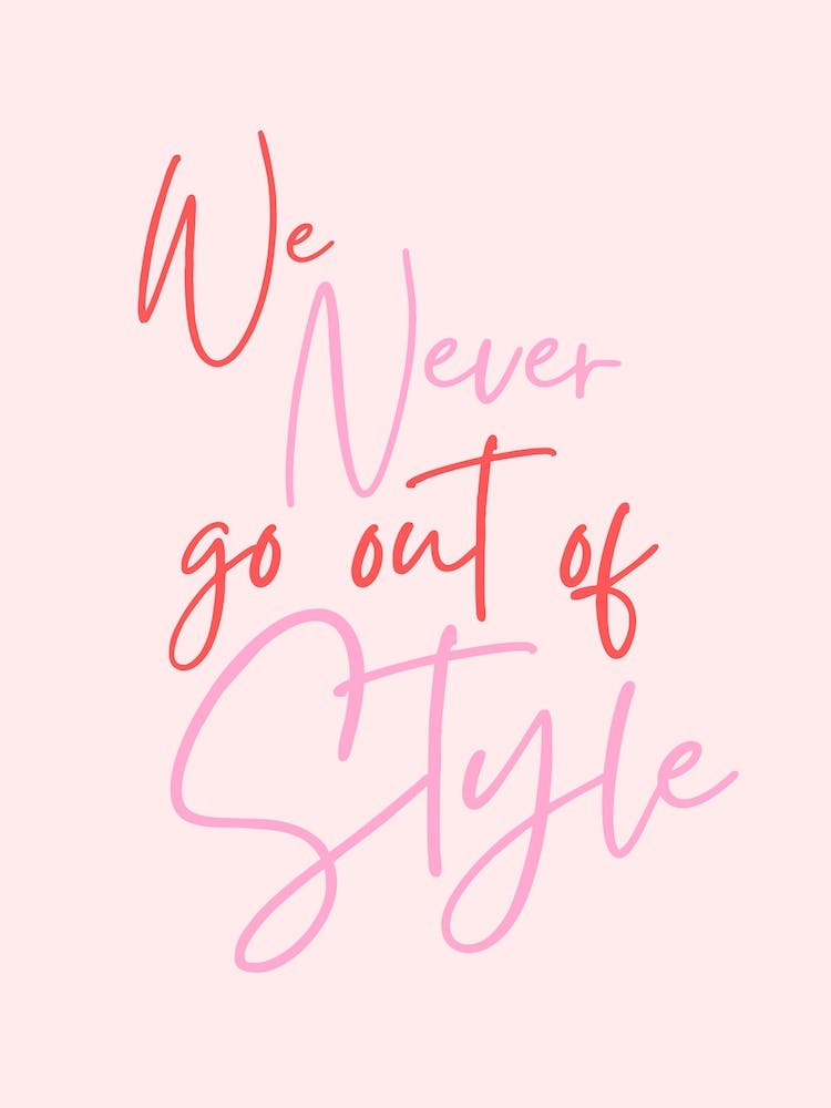 We Never Go Out Of Style Taylor Swift Art Print by Alaina Creates – Fy!