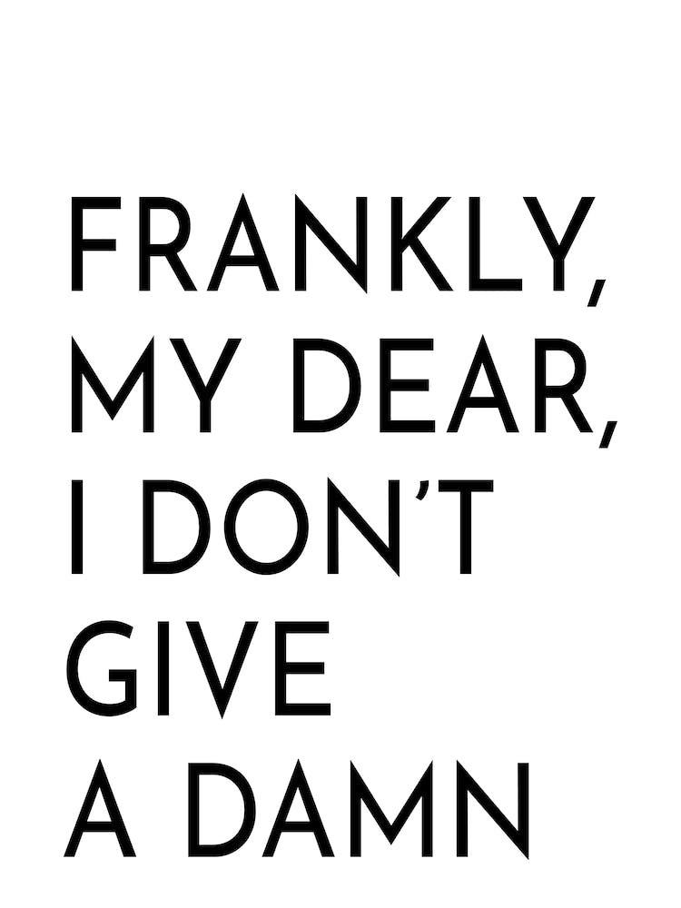 Frankly My Dear I Don't Give A Damn Typography Art Print by Nestory UK ...