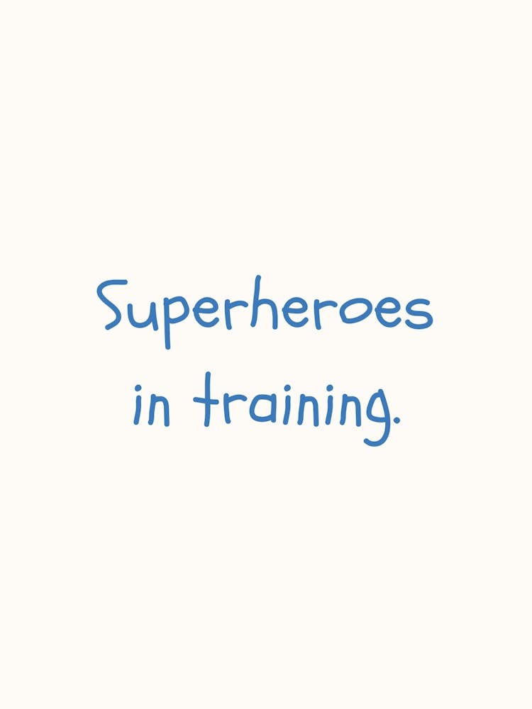 Superheroes In Training Blue Quote Poster Art Print by Scribble Studio ...