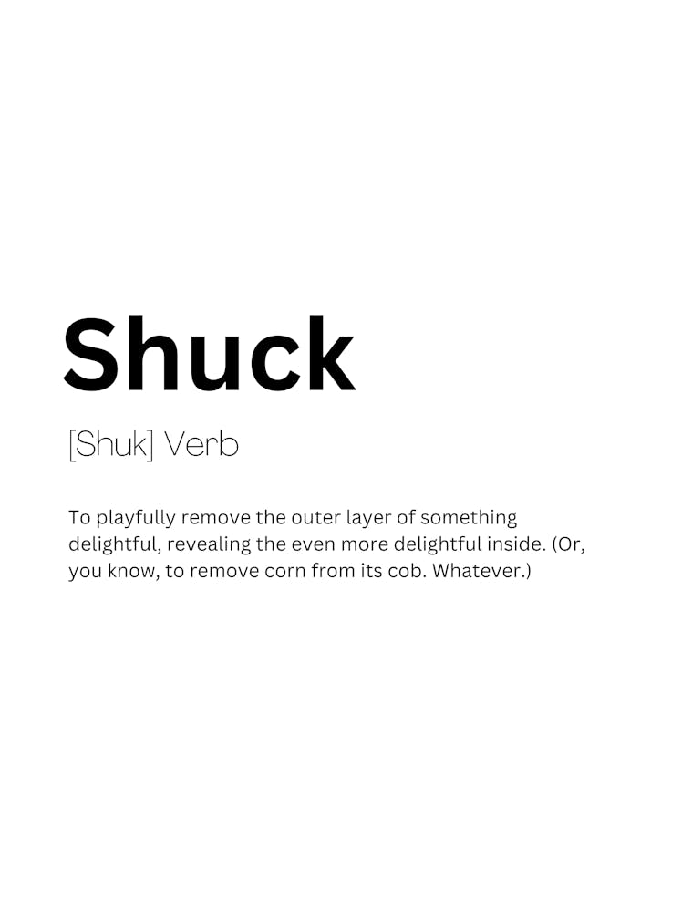Shuck Definition Meaning Art Print by Kaigozen – Fy!
