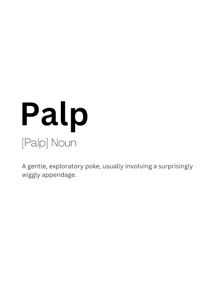 Palp Definition Meaning Art Print by Kaigozen – Fy!