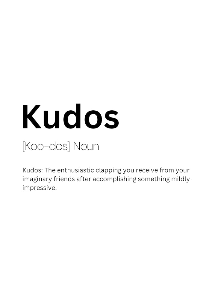 Kudos Definition Meaning Art Print by Kaigozen – Fy!