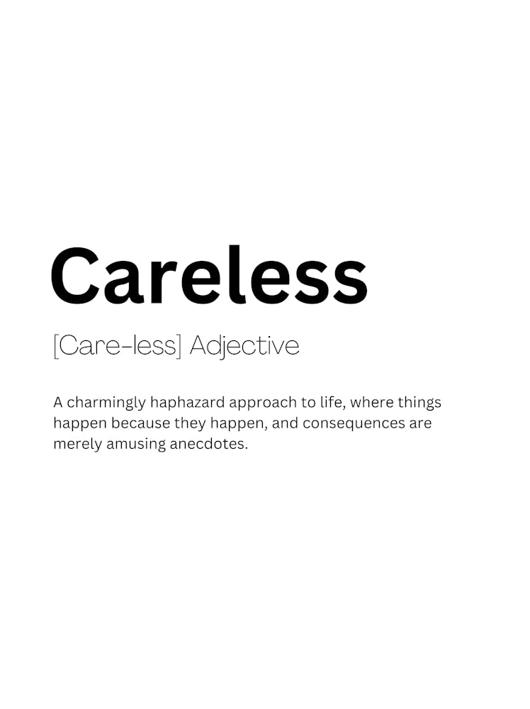 Careless Definition Meaning Art Print by Kaigozen – Fy!