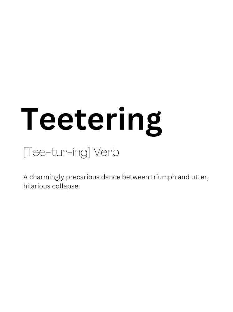 Teetering Definition Meaning Art Print by Kaigozen – Fy!