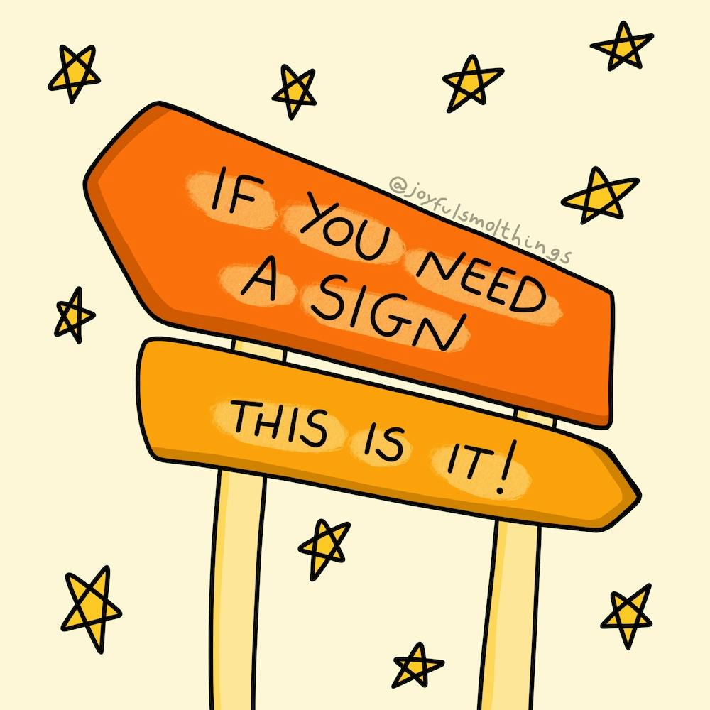 If You Need A Sign, This Is It Art Print by joyfulsmolthings – Fy!