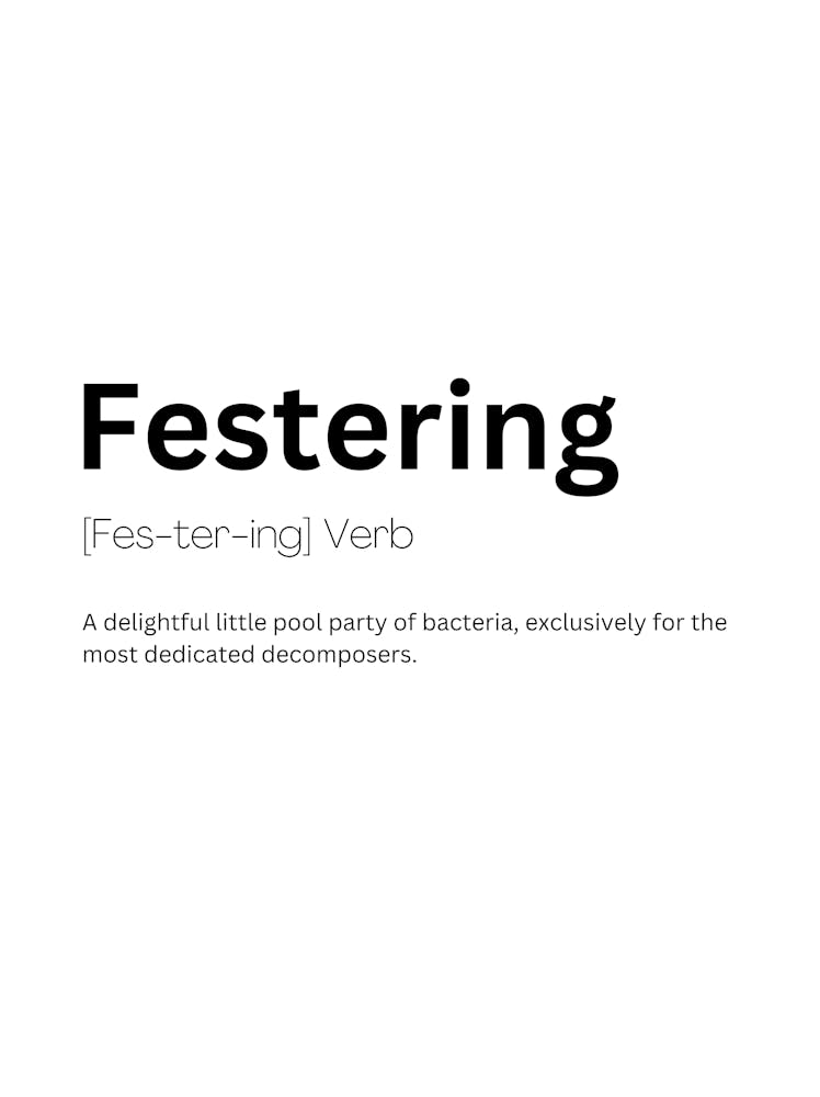 Festering Definition Meaning Art Print by Kaigozen – Fy!
