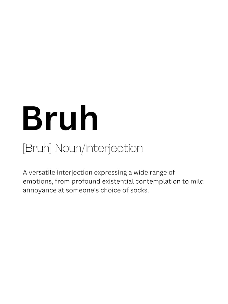 Bruh Definition Meaning 1 Art Print by Kaigozen – Fy!