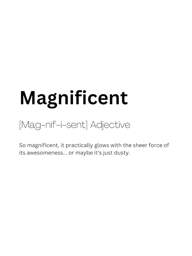 Magnificent Definition Meaning Art Print by Kaigozen – Fy!