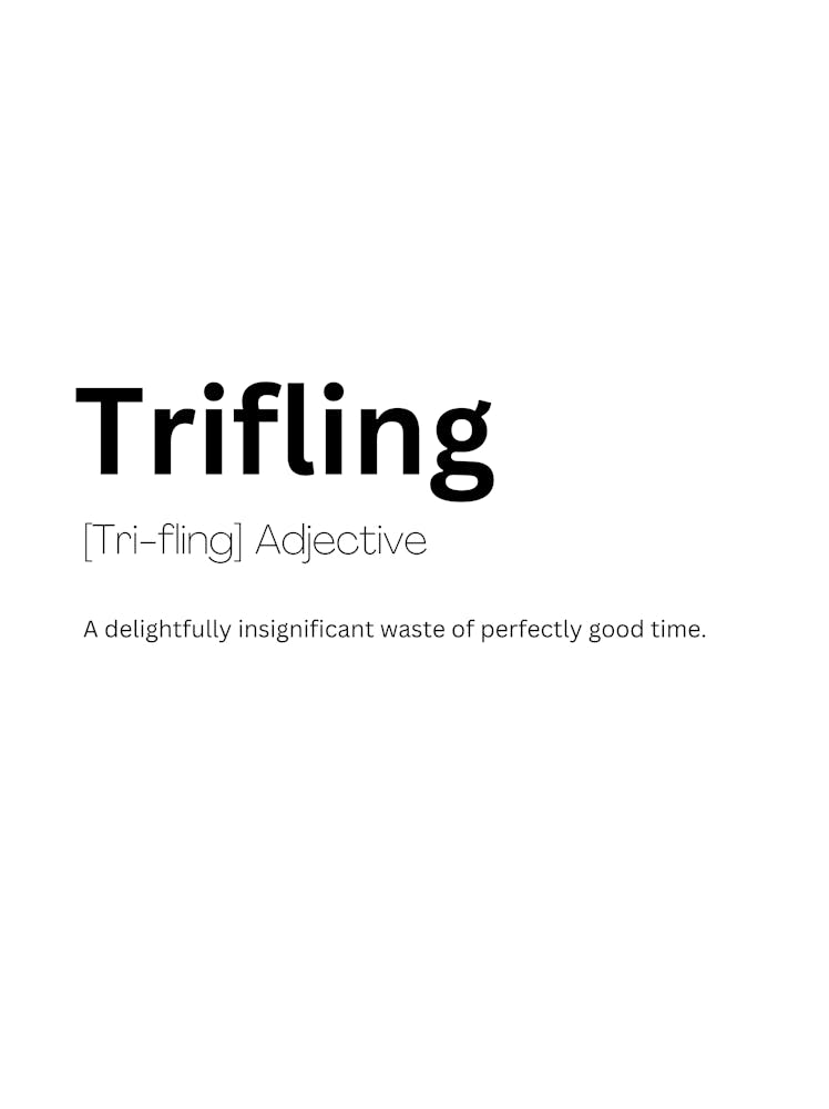 Trifling Definition Meaning Art Print by Kaigozen – Fy!