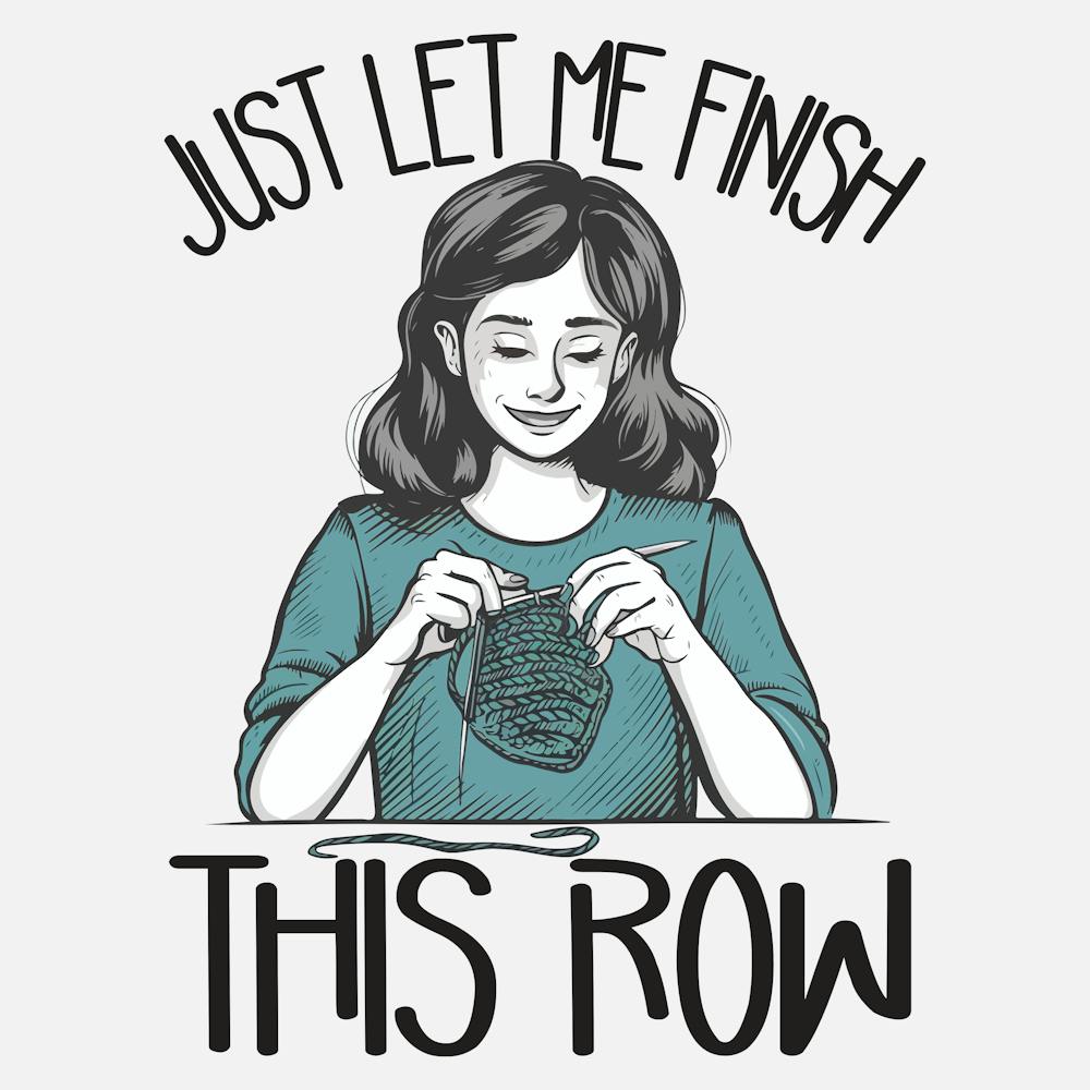 Just Let Me Finish This Row Art Print by BestArt – Fy!