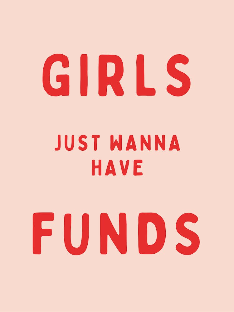 Girls Just Wanna Have Funds | Pink And Red Art Print by Wisdom And ...