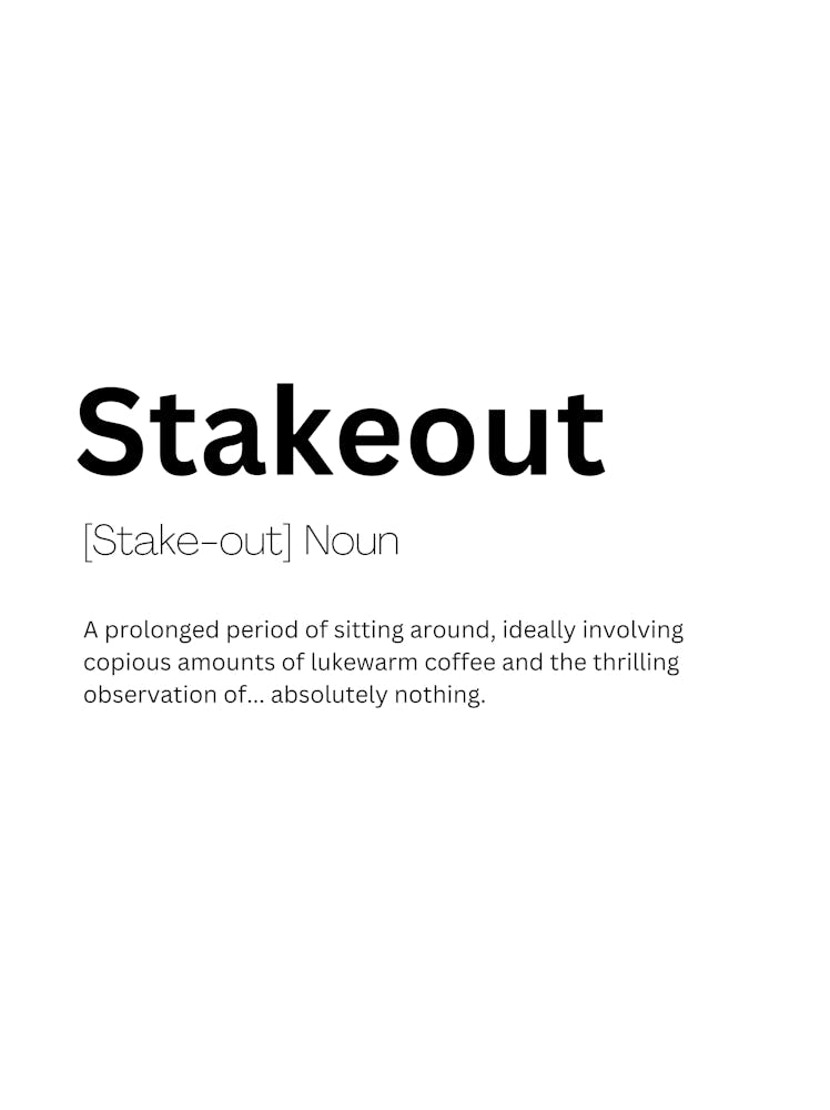 Stakeout Definition Meaning Art Print by Kaigozen – Fy!