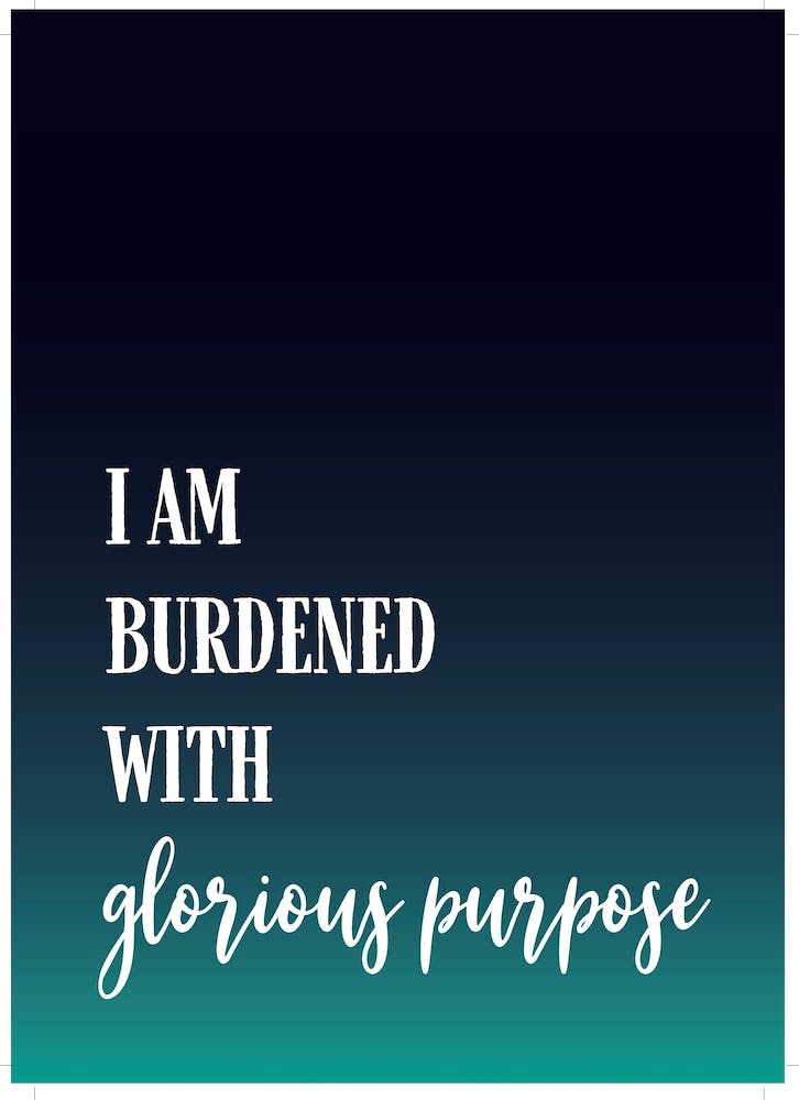 I Am Burdened With Glorious Purpose Art Print by Biscuitmoon Designs – Fy!