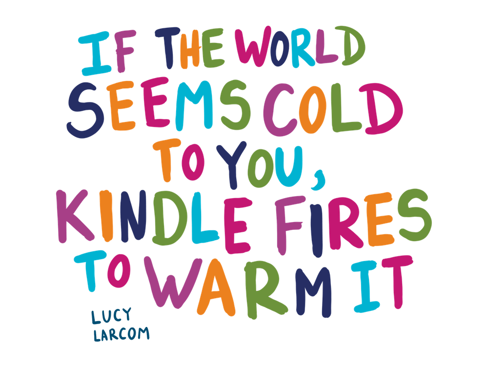 If The World Seems Cold To You Quote Art Print by Eastern Spring Co – Fy!