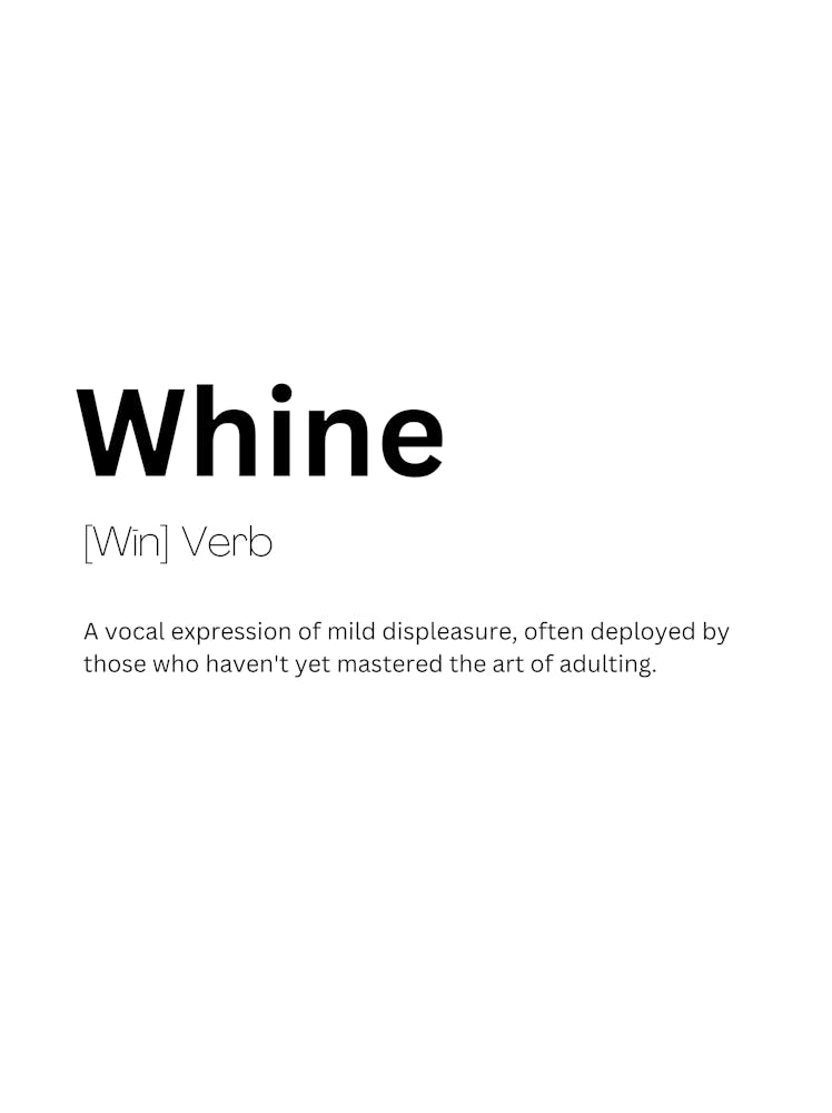 Whine Definition Meaning Art Print by Kaigozen – Fy!