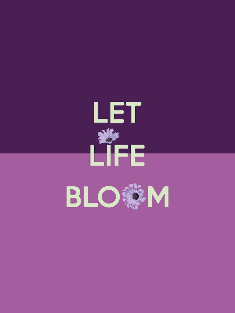 Let Life Bloom Quote Art Print by Liv Reid – Fy!