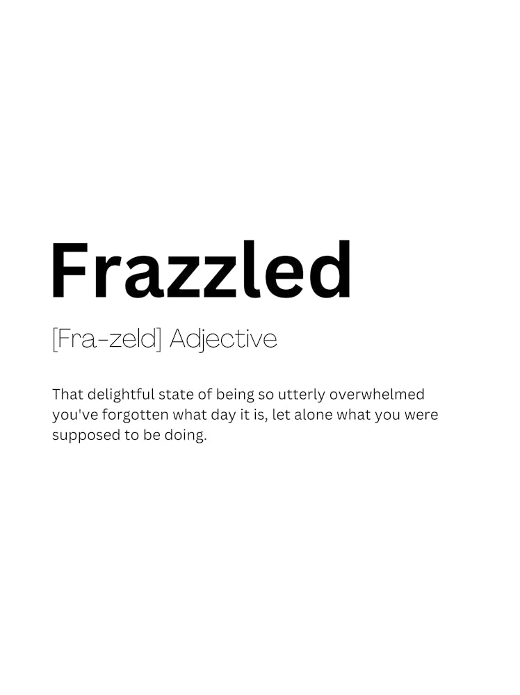 Frazzled Definition Meaning 1 Art Print by Kaigozen – Fy!
