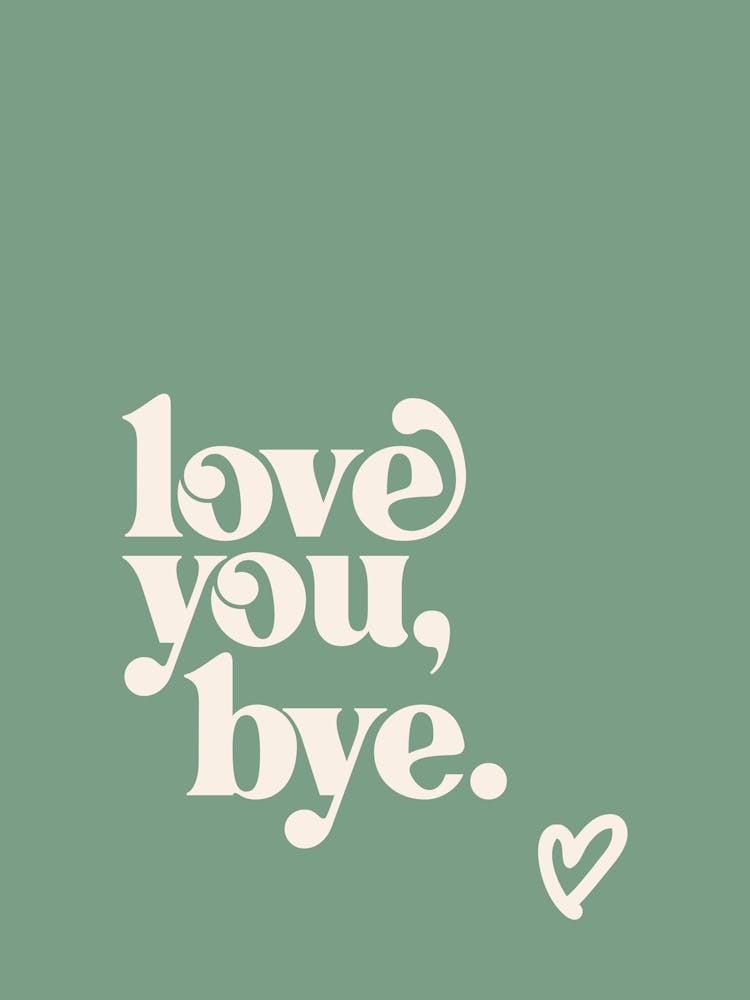 Love You Bye - Green Art Print by Print52 – Fy!