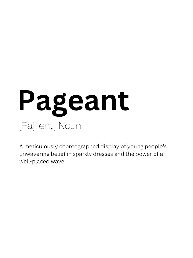 Pageant Definition Meaning Art Print by Kaigozen – Fy!
