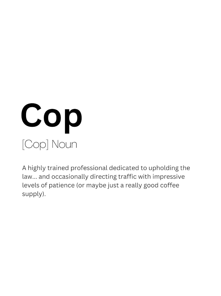 Cop Definition Meaning Art Print by Kaigozen – Fy!