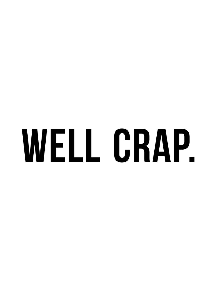 Well Crap Art Print by Typologie Paper Co – Fy!