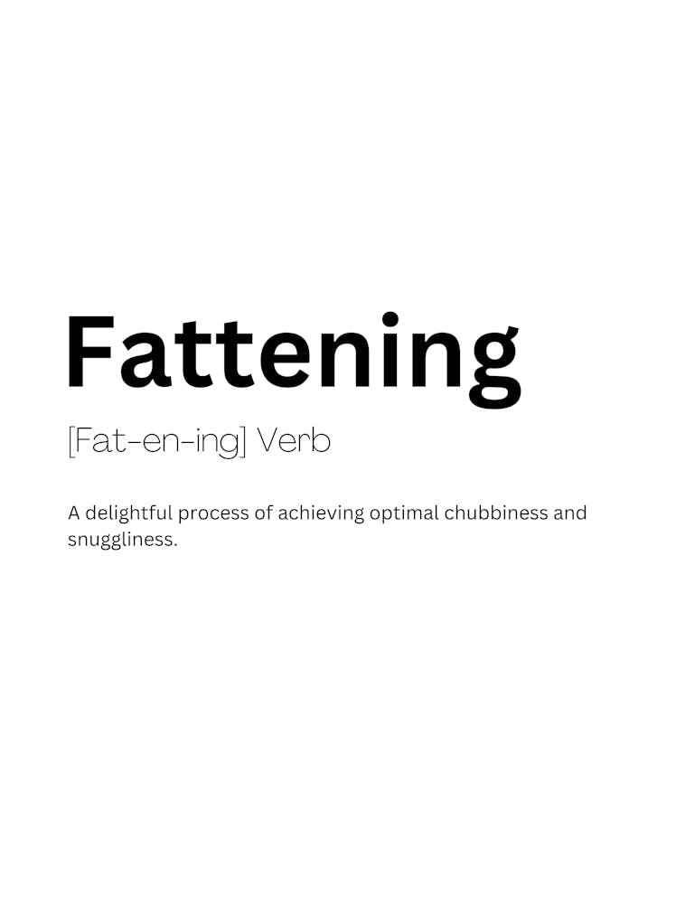 Fattening Definition Meaning Art Print by Kaigozen – Fy!