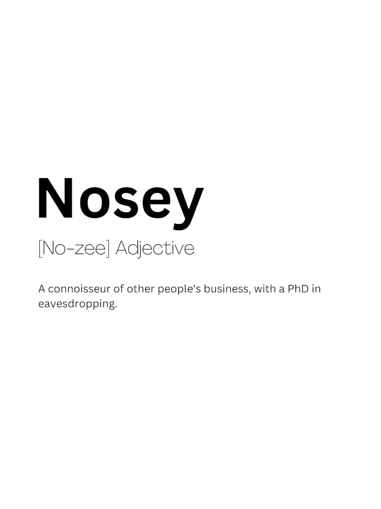 Nosey Definition Meaning Art Print by Kaigozen – Fy!