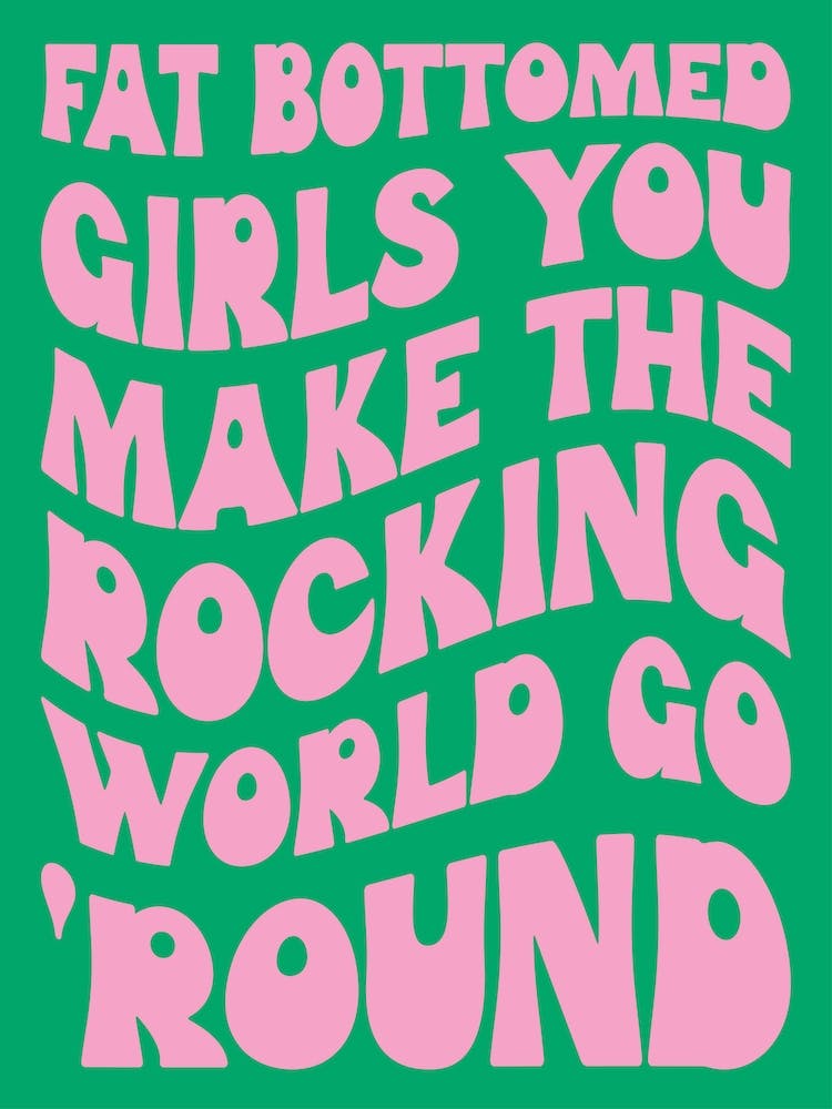 Fat Bottomed Girls You Make The Rocking World Go Round Green Art Print ...
