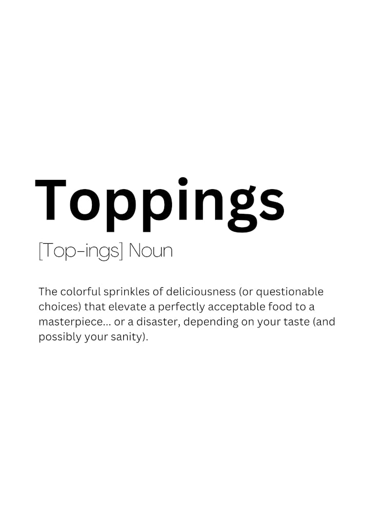 Toppings Definition Meaning Art Print by Kaigozen – Fy!