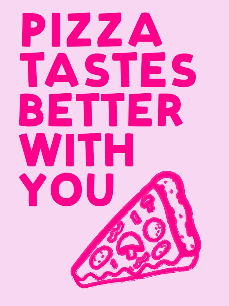 Pizza Tastes Better With You Pink Colourful Food Kitchen Art Art Print ...