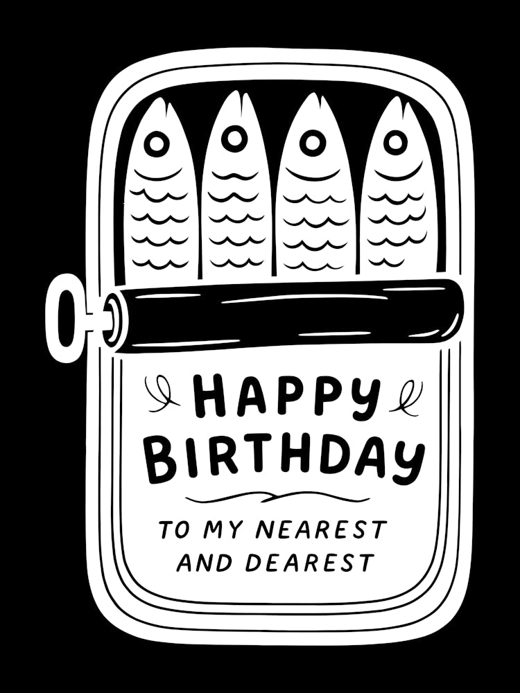 Happy Birthday To My Nearest And Dearest Sardines 3 Art Print by ...