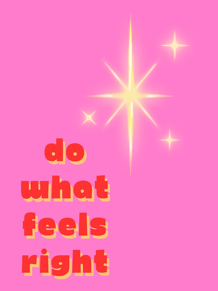 Do What Feels Right Art Print by Cherry Bomb Art Prints – Fy!