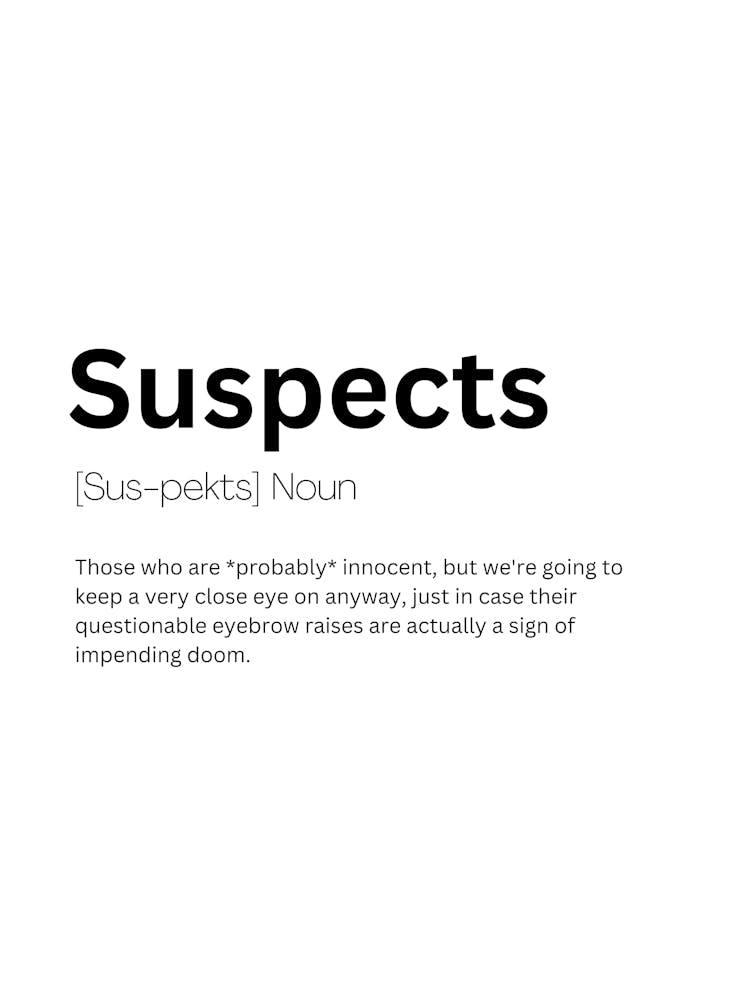 Suspects Definition Meaning Art Print by Kaigozen – Fy!