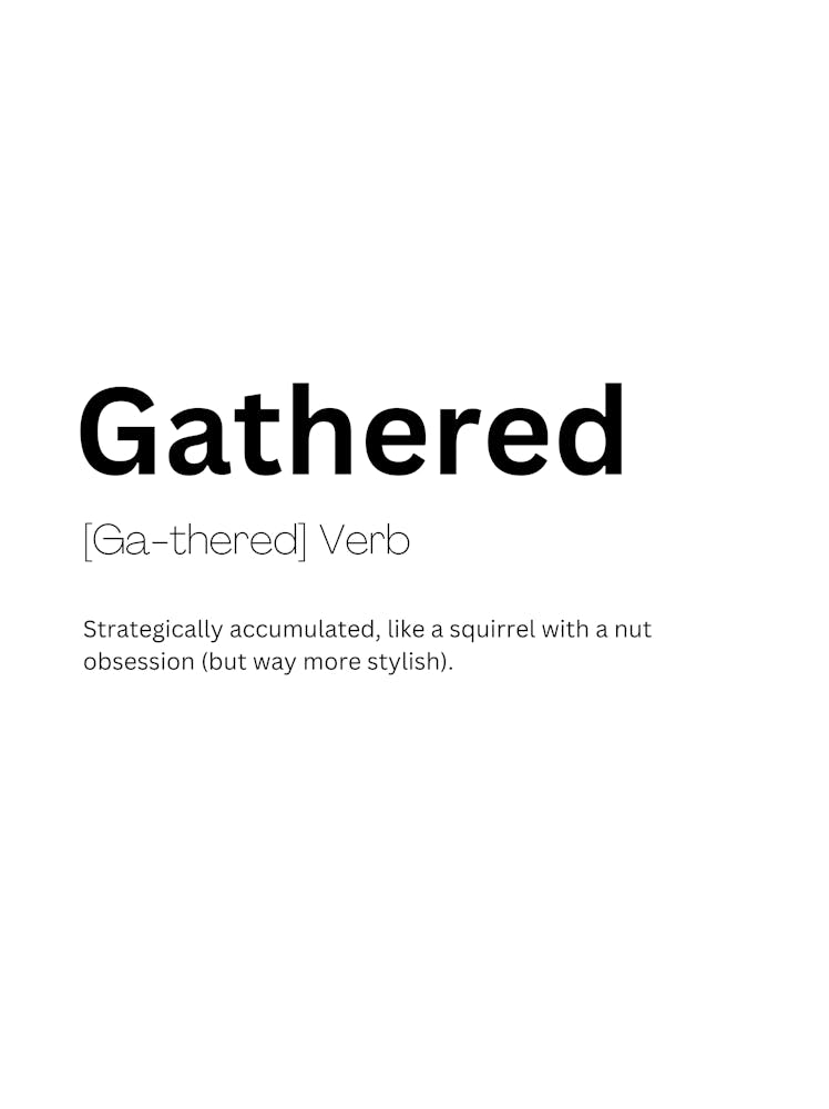 Gathered Definition Meaning Art Print by Kaigozen – Fy!