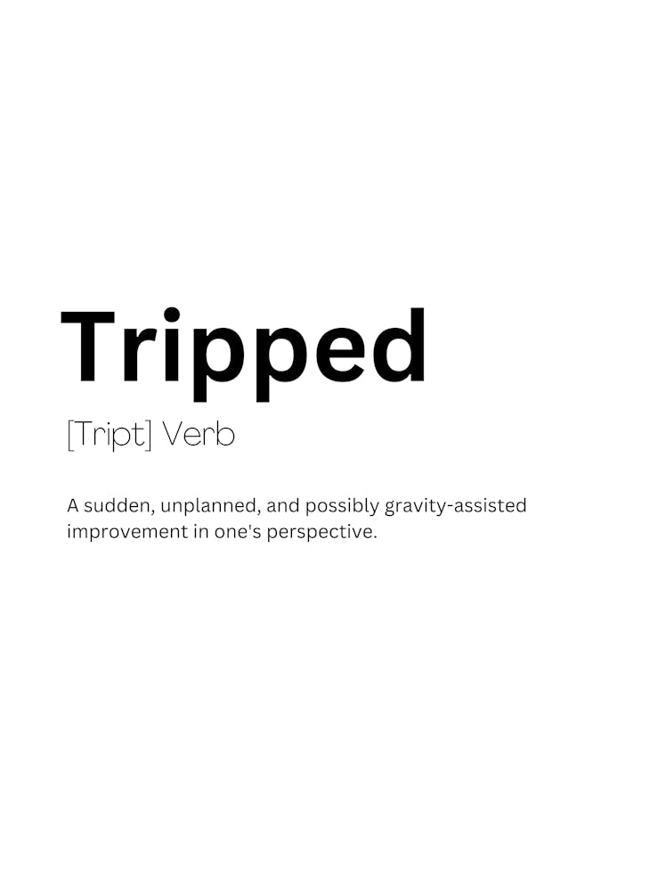 Tripped Definition Meaning Art Print by Kaigozen – Fy!