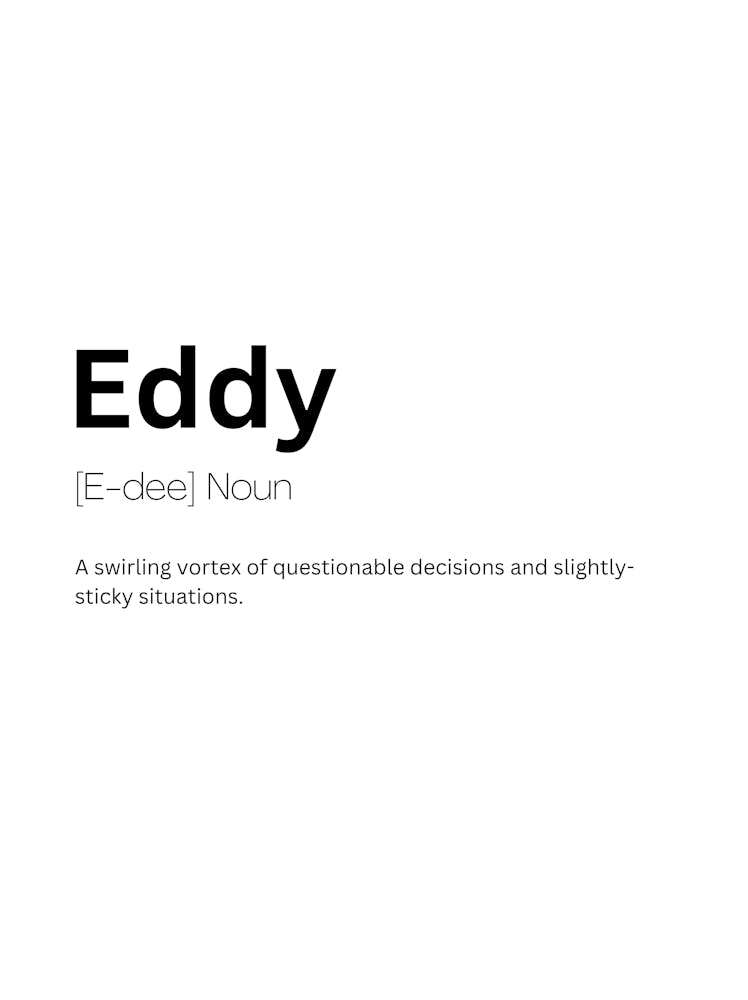 Eddy Definition Meaning Art Print by Kaigozen – Fy!