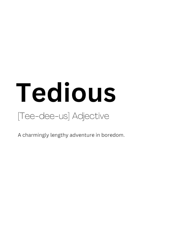 Tedious Definition Meaning Art Print by Kaigozen – Fy!