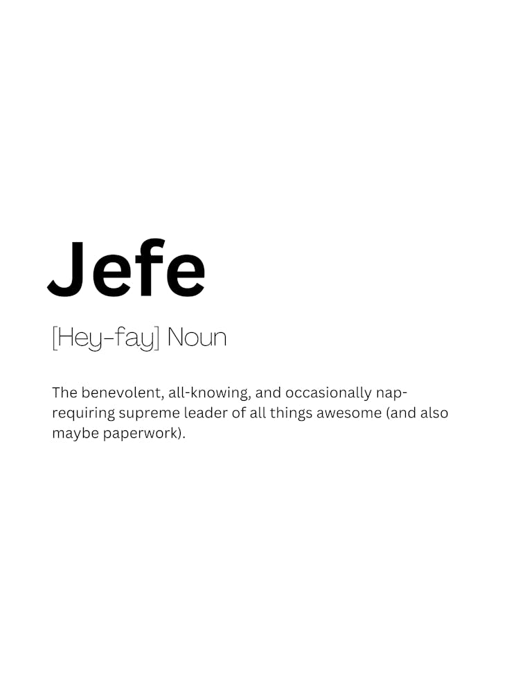 Jefe Definition Meaning Art Print by Kaigozen – Fy!