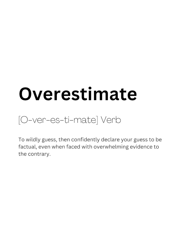 Overestimate Definition Meaning Art Print by Kaigozen – Fy!