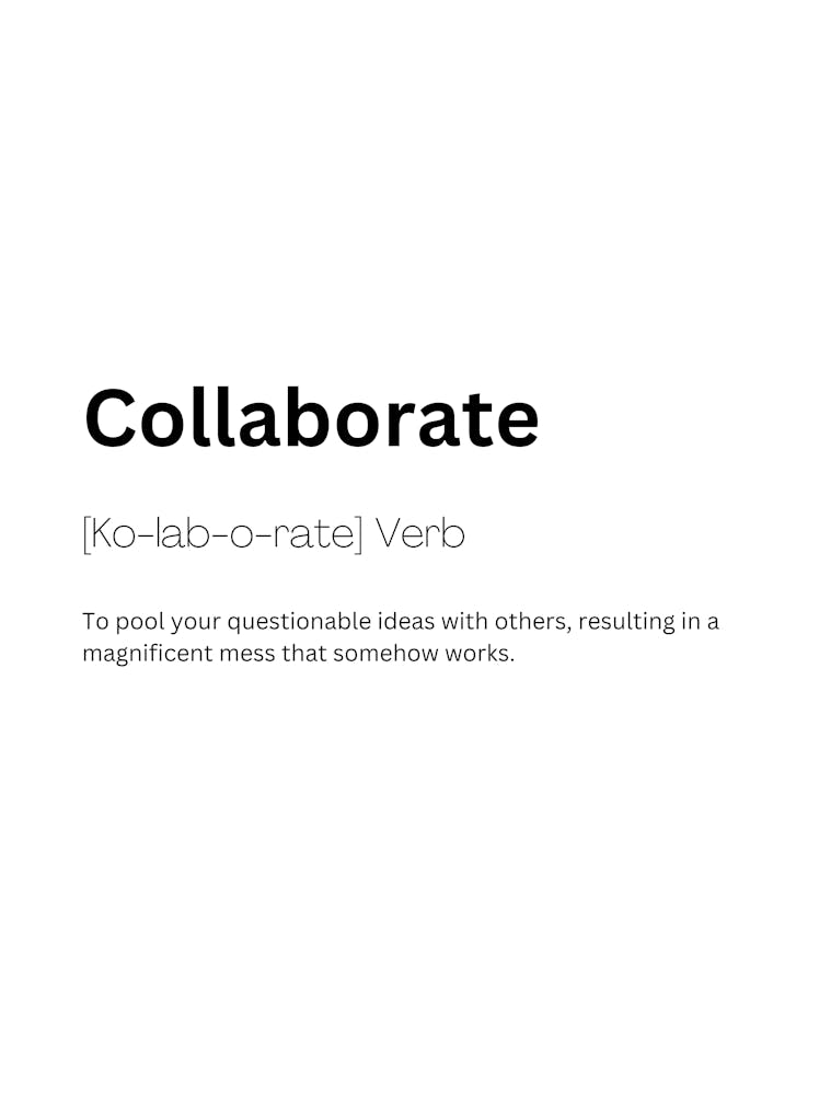 Collaborate Definition Meaning Art Print by Kaigozen – Fy!
