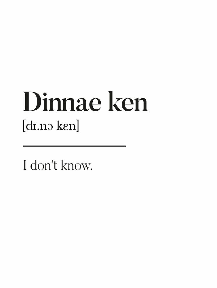 Dinnae Ken Scottish Slang Definition Scots Banter Art Print by Kalloway ...