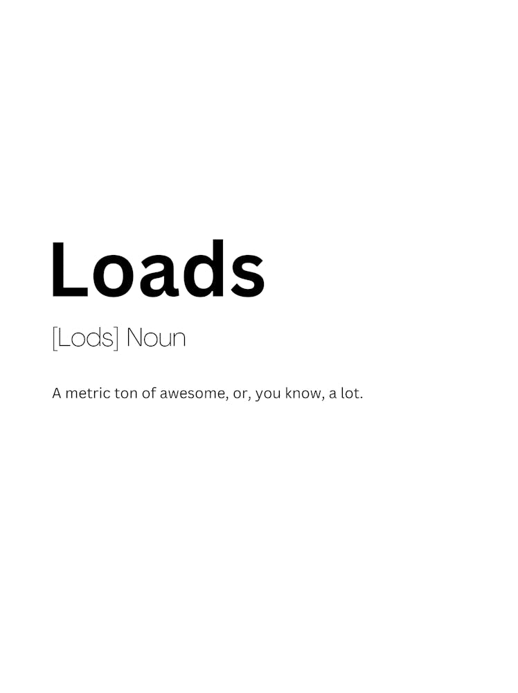 Loads Definition Meaning Art Print by Kaigozen – Fy!