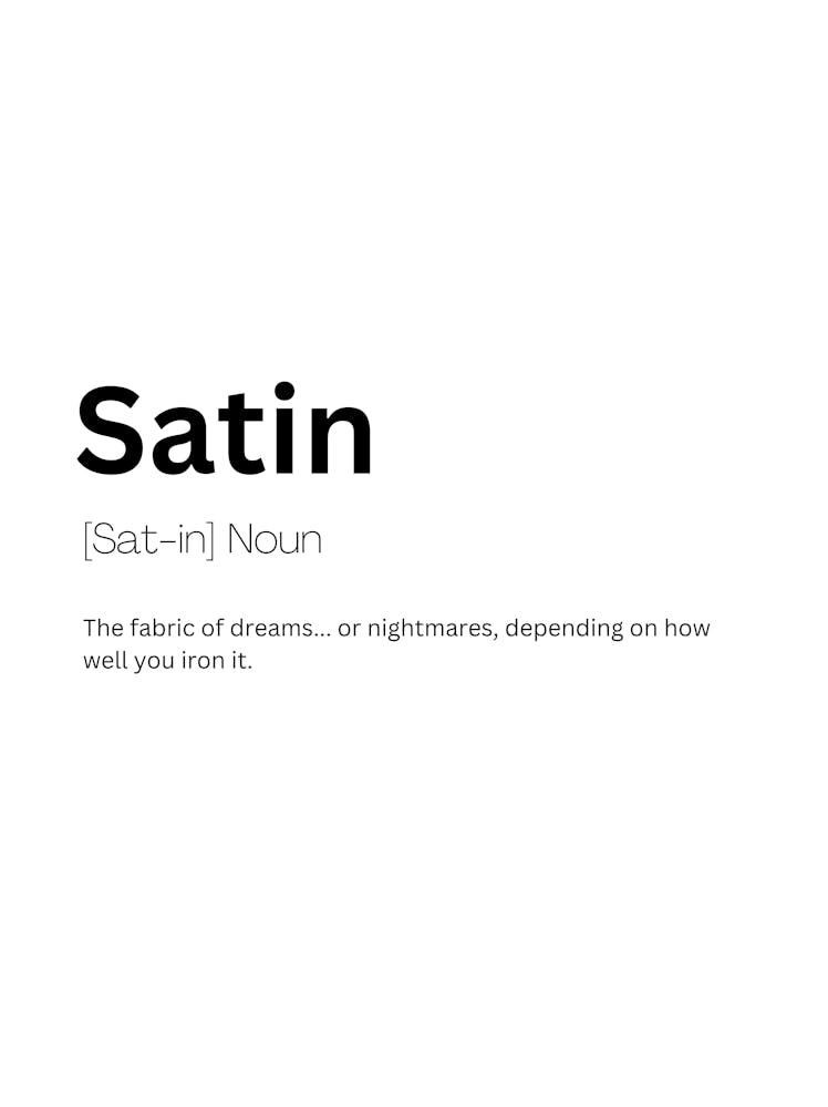 Satin Definition Meaning Art Print by Kaigozen – Fy!