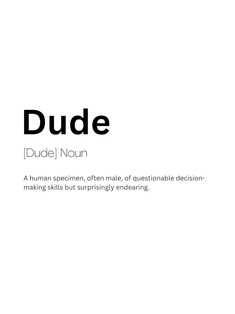 Dude Definition Meaning Art Print by Kaigozen – Fy!