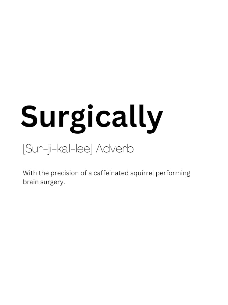 Surgically Definition Meaning Art Print by Kaigozen – Fy!