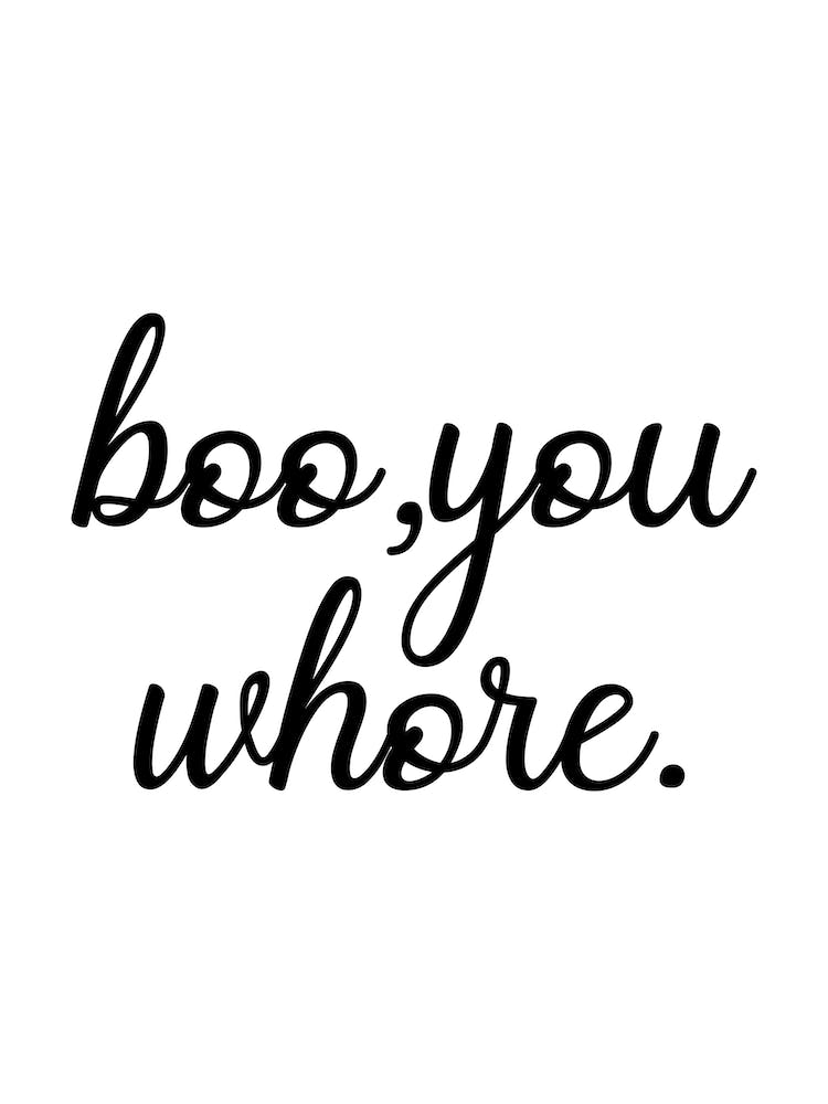 Boo You Whore Art Print by Always Awake – Fy!
