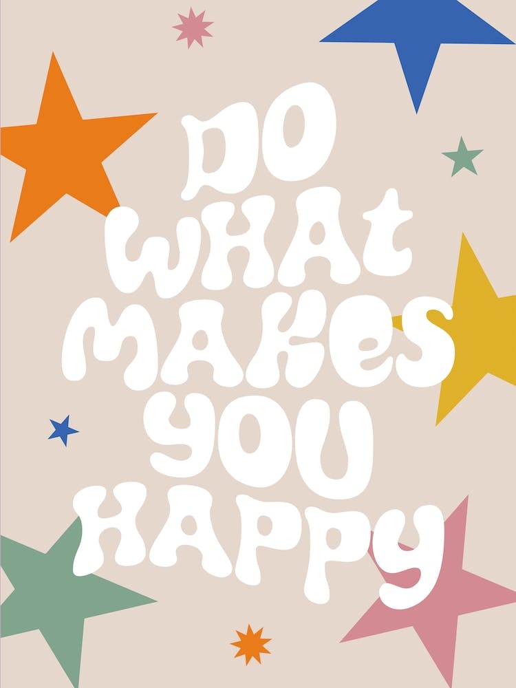 Do What Makes You Happy Art Print by Proper Good Prints – Fy!