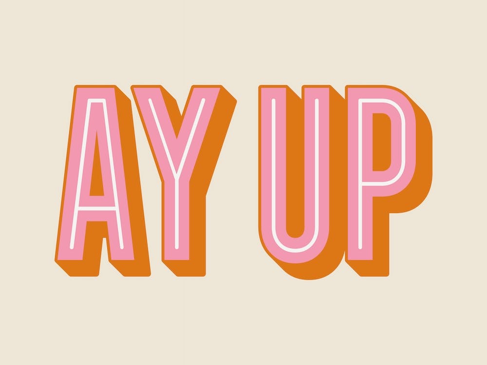 Ay Up Quote Art Print by One Louder Prints – Fy!