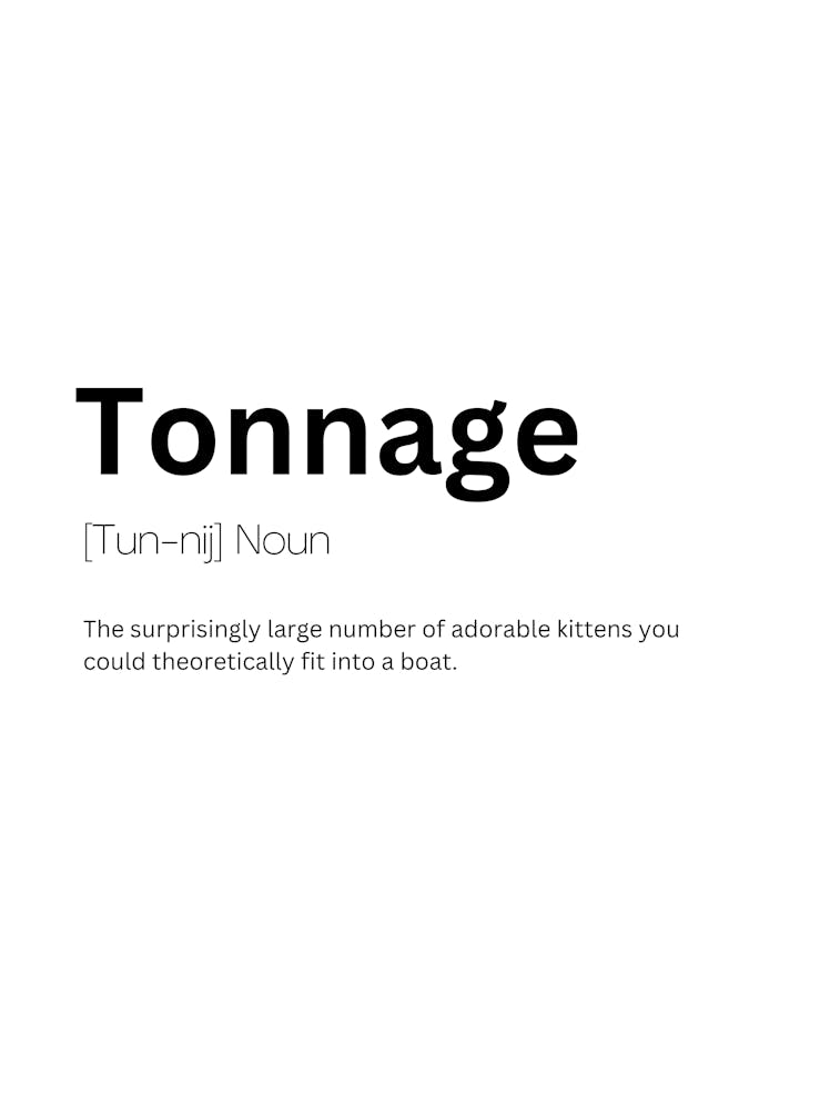 Tonnage Definition Meaning Art Print by Kaigozen – Fy!